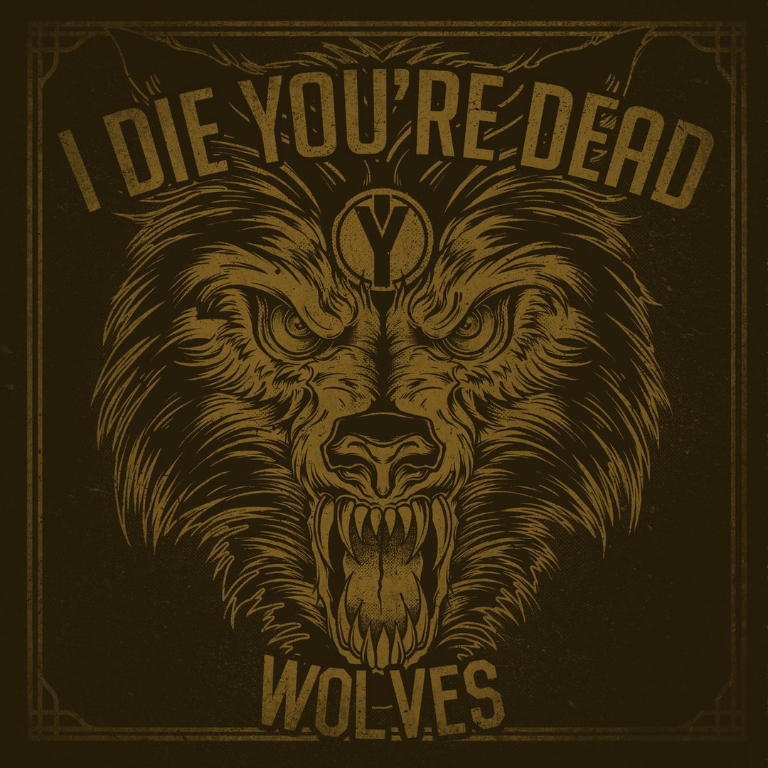 I Die You're Dead - Wolves [EP] (2016) » CORE RADIO