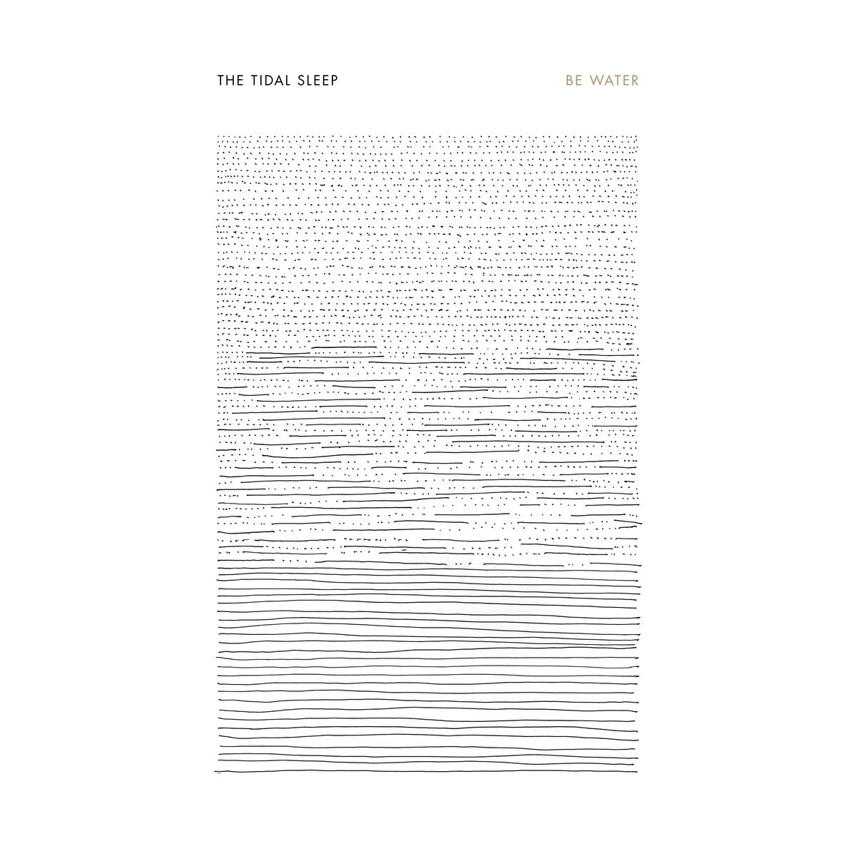 The Tidal Sleep - Be Water (2017) » CORE RADIO